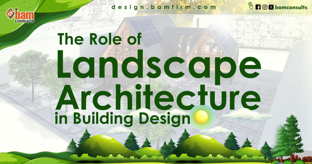 The Role of Landscape Architecture in Building Design